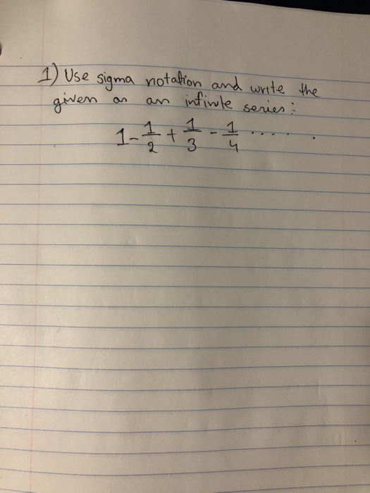 Solved 1 Use sigma notation and write the given as an | Chegg.com