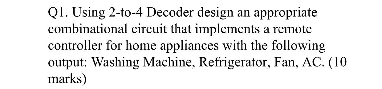 Solved Q1. ﻿Using 2-to-4 ﻿Decoder design an appropriate | Chegg.com