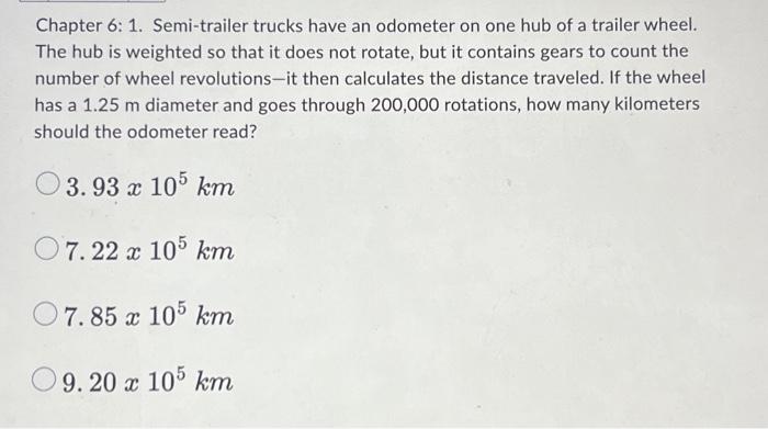 Solved Chapter 6: 1. Semi-trailer trucks have an odometer on | Chegg.com