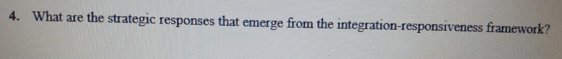 4. What are the strategic responses that emerge from | Chegg.com 4. What are the strategic responses that emerge from | Chegg.com