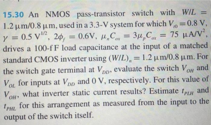 Solved 15.30 An NMOS pass-transistor switch with W/L= | Chegg.com