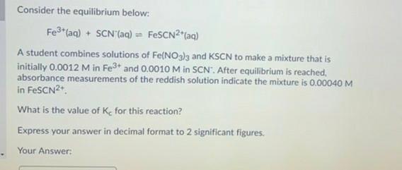 Solved Consider the equilibrium below: Fe3+ (aq) + SCN"(aq) | Chegg.com