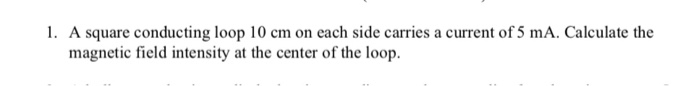 Solved 1. A square conducting loop 10 cm on each side | Chegg.com
