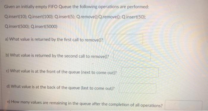 Solved Given an initially empty FIFO Queue the following | Chegg.com