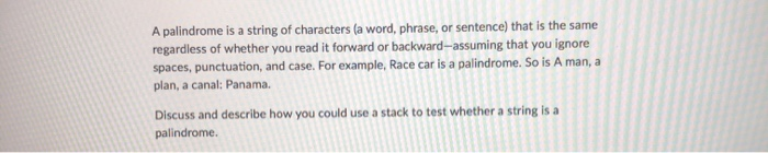 Solved A palindrome is a string of characters (a word, | Chegg.com