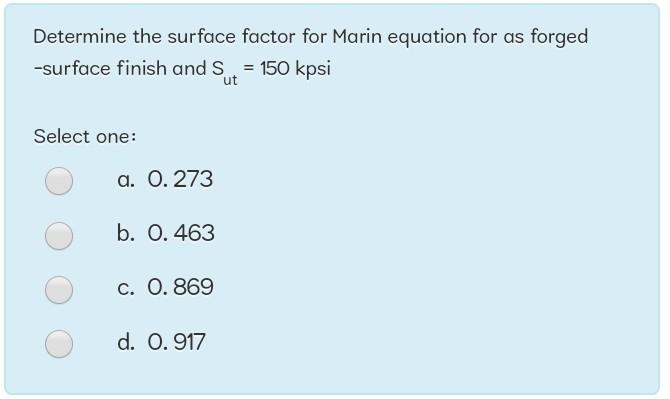 Solved Determine the surface factor for Marin equation for | Chegg.com