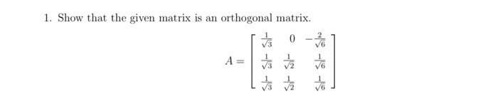 Solved 1. Show that the given matrix is an orthogonal | Chegg.com