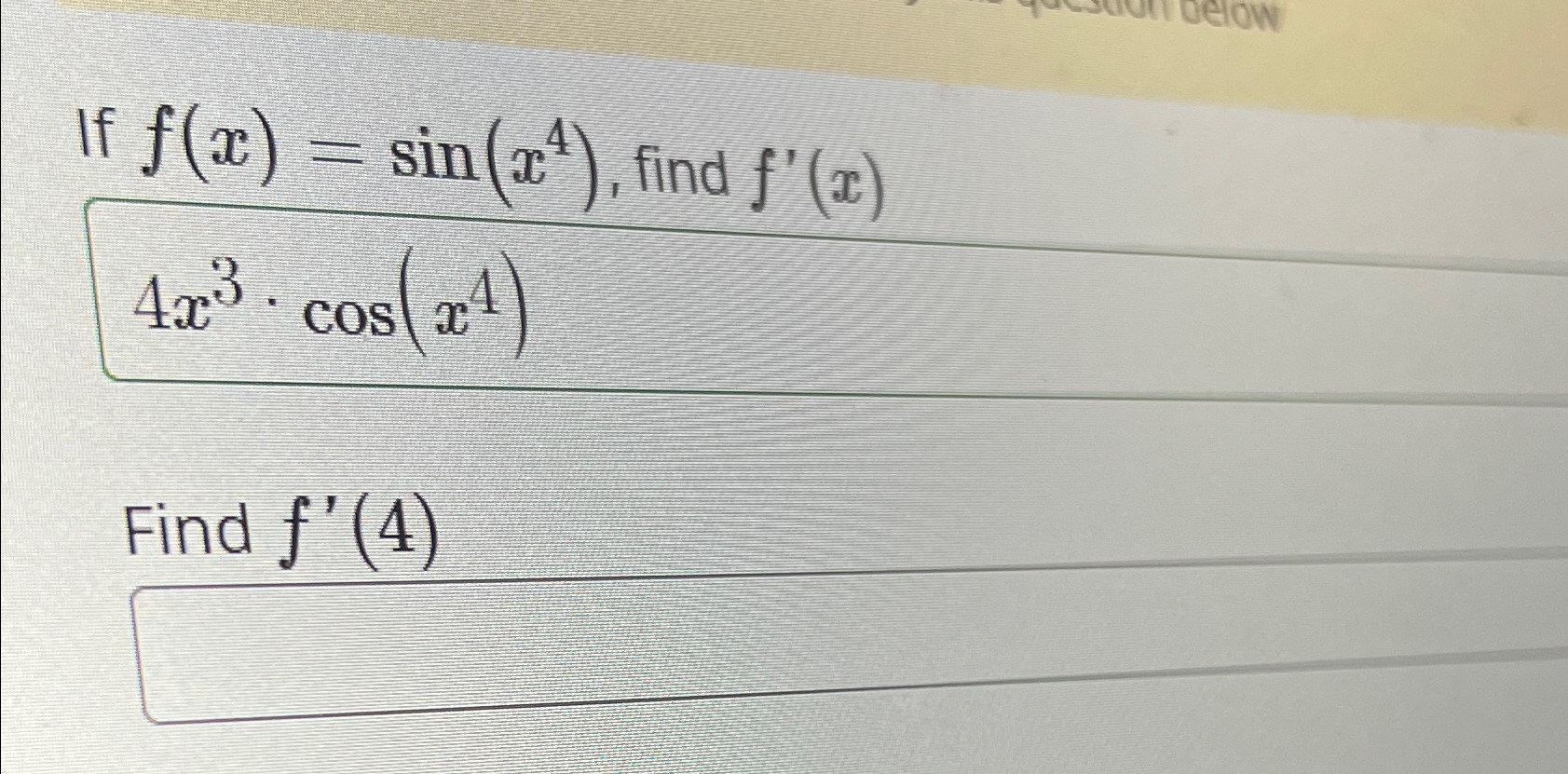 Solved If f(x)=sin(x4), ﻿find f'(x)4x3*cos(x4)Find f'(4) | Chegg.com