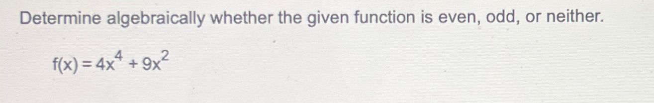 Solved Determine algebraically whether the given function is | Chegg.com
