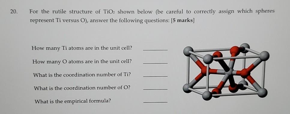 Solved 20. For the rutile structure of TiO2 shown below (be | Chegg.com