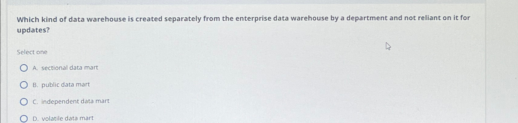 Solved Which kind of data warehouse is created separately | Chegg.com