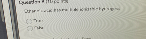 Solved Question 8 (10 ﻿points)Ethanoic acid has multiple | Chegg.com
