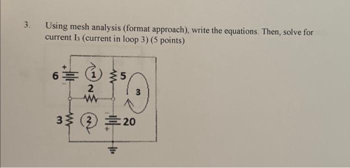 Solved 3. Using mesh analysis (format approach), write the | Chegg.com