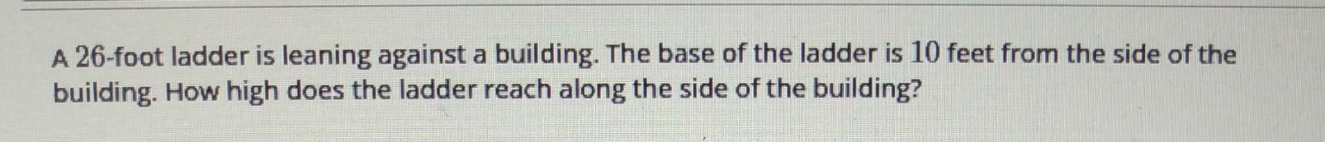 Solved A 26 -foot ladder is leaning against a building. The | Chegg.com