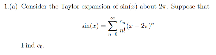 Solved 1.(a) ﻿Consider the Taylor expansion of sin(x) ﻿about | Chegg.com