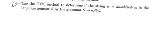 Solved 11. Use the CYK method to determine if the string w = | Chegg.com