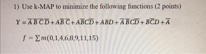 Solved 1) Use k-MAP to minimize the following functions ( 2 | Chegg.com