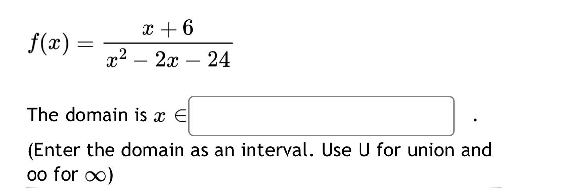 Solved f(x)=x+6x2-2x-24The domain is xin(Enter the domain as | Chegg.com