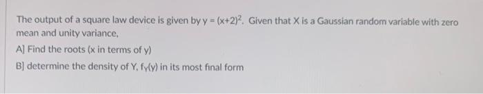 Solved The output of a square law device is given by y = | Chegg.com