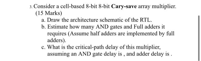 Solved 3. Consider a cell-based 8-bit 8-bit Cary-save array | Chegg.com