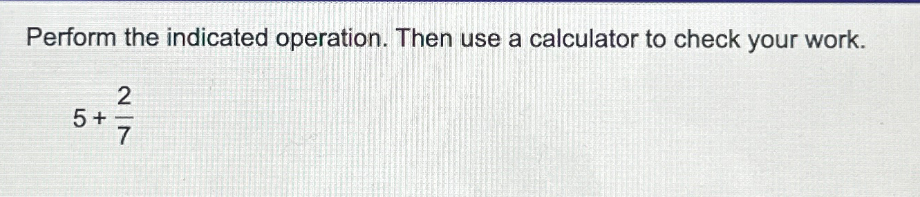 Solved Perform the indicated operation. Then use a | Chegg.com