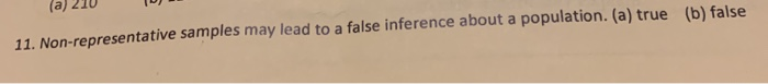 Solved 11. Non-representative samples may lead to a false | Chegg.com
