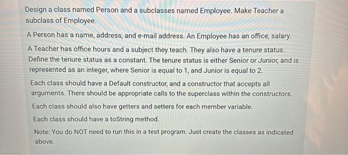 Solved Design a class named Person and a subclasses named | Chegg.com
