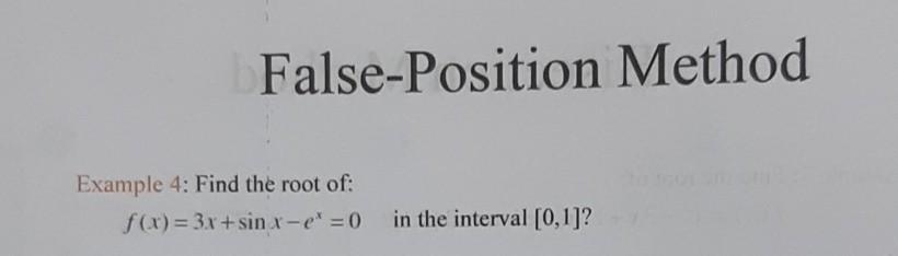 Solved False-Position Method Example 4: Find the root of: | Chegg.com