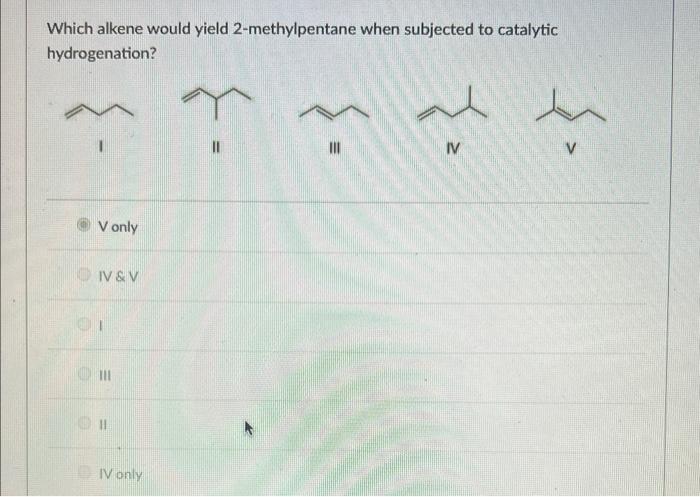 Solved Which of the following alkenes is needed to | Chegg.com