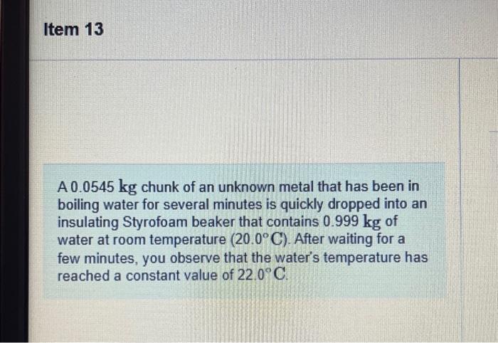Solved A 0.0545 kg chunk of an unknown metal that has been | Chegg.com