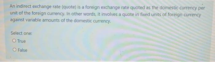 Solved An indirect exchange rate (quote) is a foreign | Chegg.com