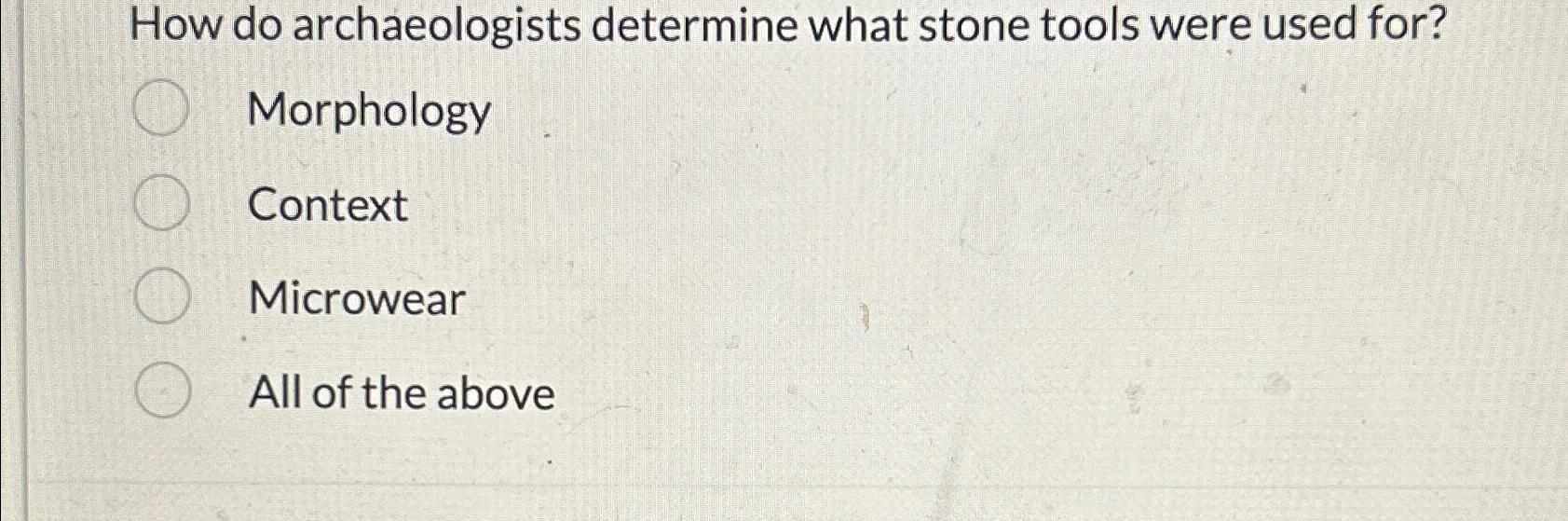 Solved How do archaeologists determine what stone tools were | Chegg.com