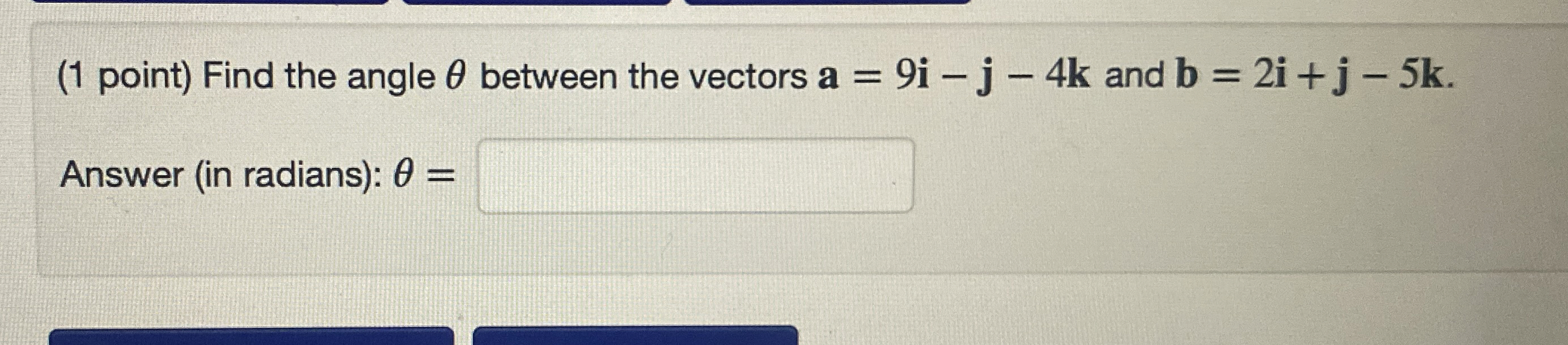 Solved (1 ﻿point) ﻿Find the angle θ ﻿between the vectors | Chegg.com