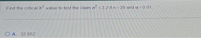 Find the critical X²-value to test the claim o² ≤3.2 | Chegg.com
