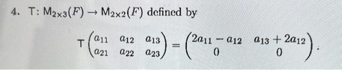Solved T:M2×3(F)→M2×2(F) defined by | Chegg.com