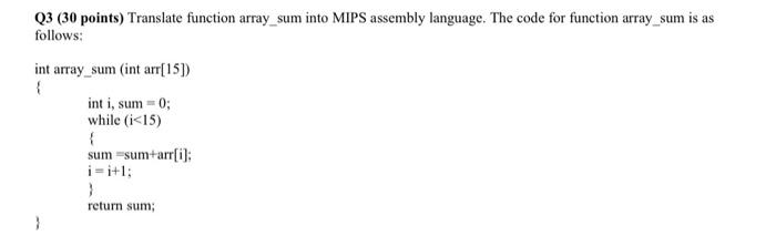Solved Q3 (30 points) Translate function array_sum into MIPS | Chegg.com