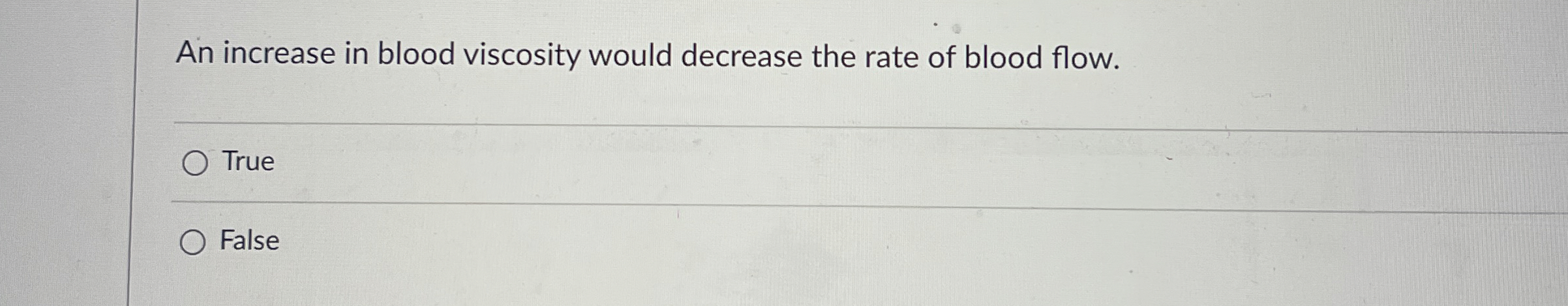 Solved An increase in blood viscosity would decrease the | Chegg.com