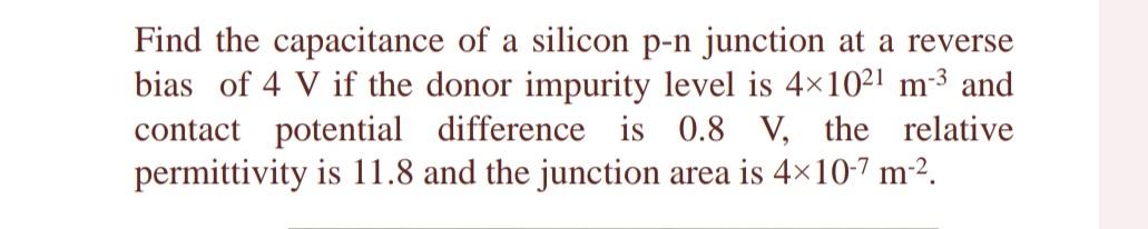 Solved Find the capacitance of a silicon p-n junction at a | Chegg.com