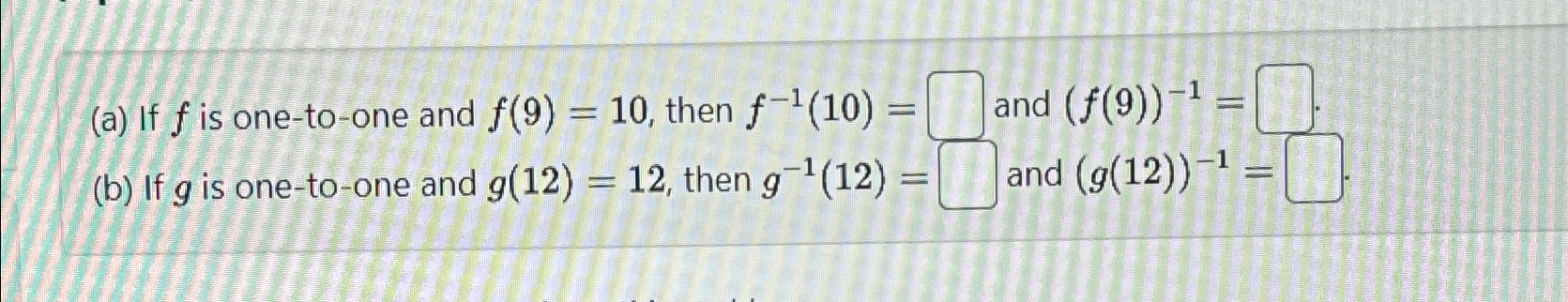 Solved (a) ﻿If f ﻿is one-to-one and f(9)=10, ﻿then f-1(10)= | Chegg.com