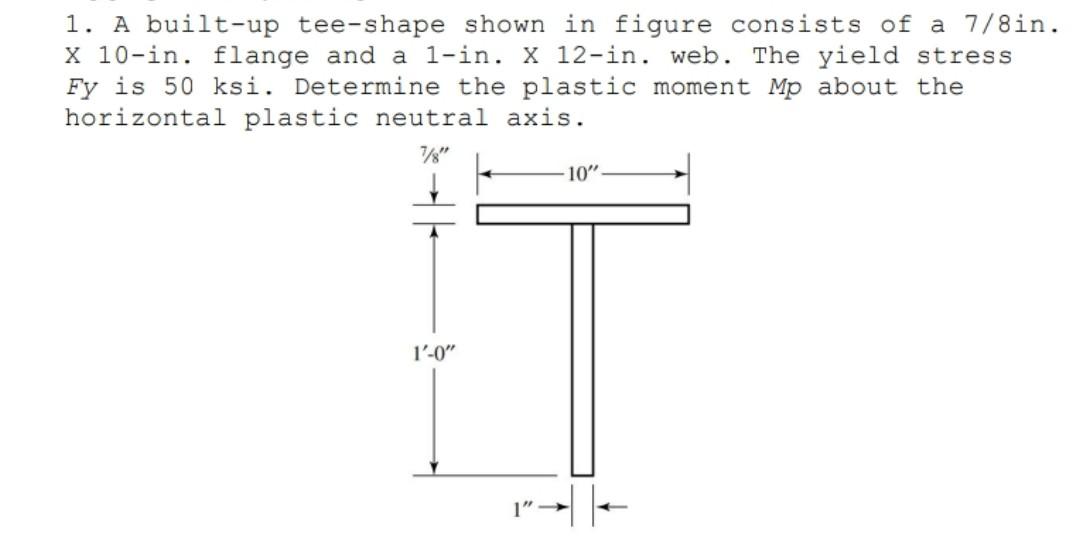 Solved 1. A built-up tee-shape shown in figure consists of a | Chegg.com