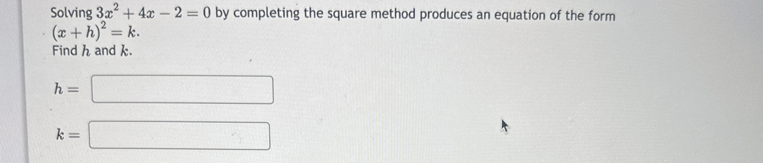 Solved Solving 3x2+4x-2=0 ﻿by completing the square method | Chegg.com