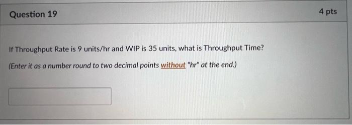 Solved If Throughput Rate is 9 units/hr and WIP is 35 units, | Chegg.com