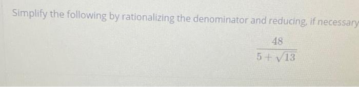 Solved Simplify the following by rationalizing the | Chegg.com