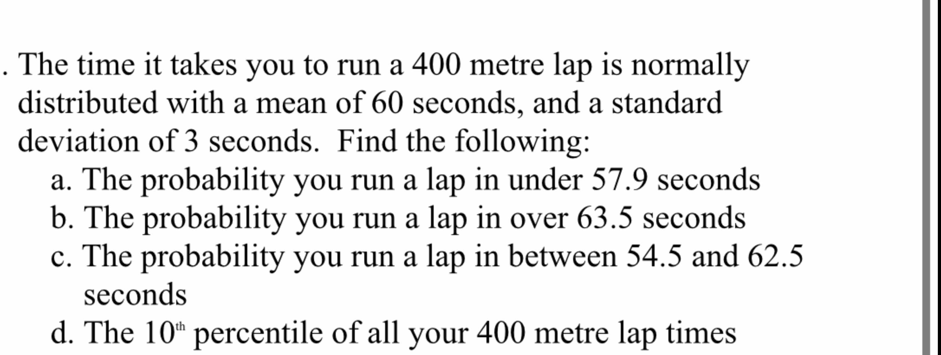 Solved The time it takes you to run a 400 ﻿metre lap is | Chegg.com