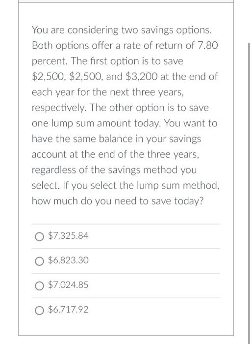 Solved You are considering two savings options. Both options | Chegg.com