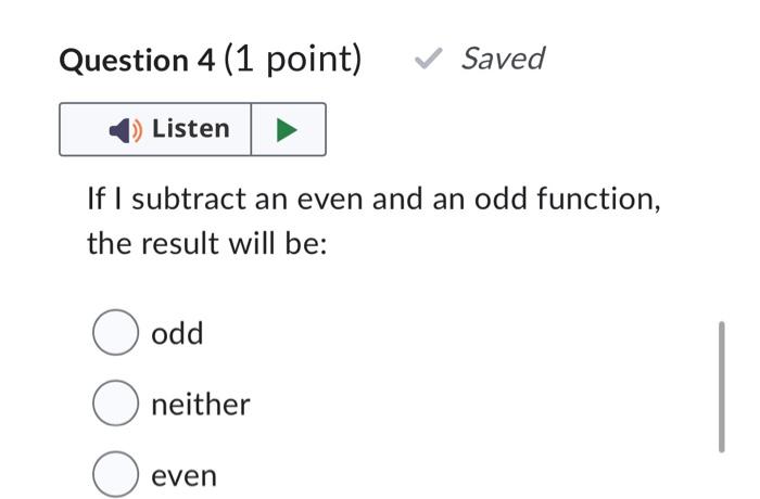 Solved If I multiply two even functions, the result will be: | Chegg.com