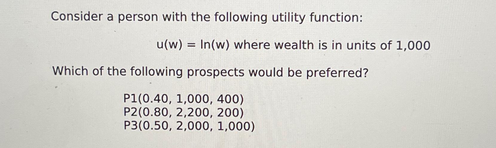 Solved Consider a person with the following utility | Chegg.com