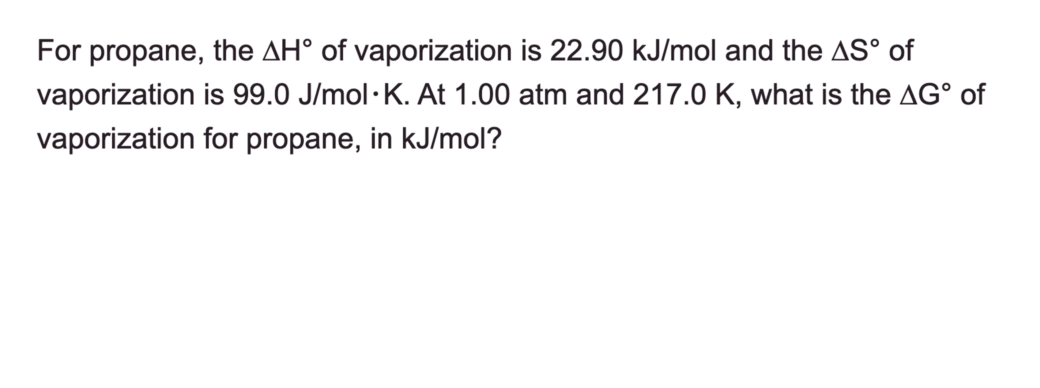 Solved For propane, the ∆H\deg of vaporization is 22.90 | Chegg.com