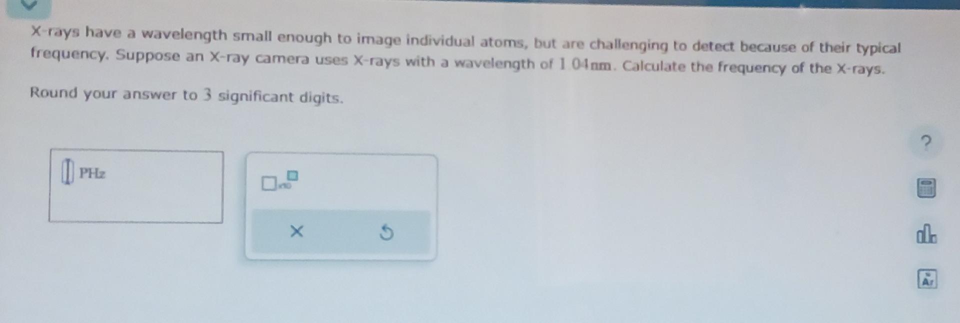 Solved x-rays have a wavelength small enough to image | Chegg.com