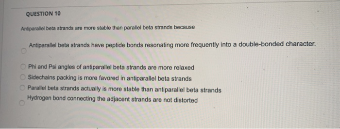 Solved QUESTION 10 Antiparallel beta strands are more stable | Chegg.com